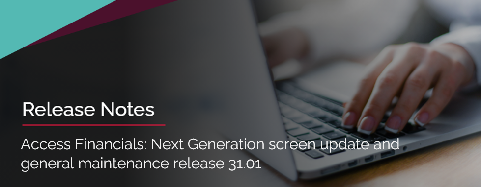 Access Financials: Next Generation screen update and general ...