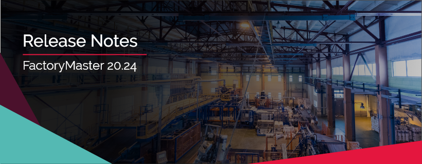 FactoryMaster: 20.24 release notes